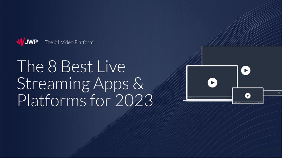 The 8 Best Live Streaming Apps and Platforms for 2023 - JW Player